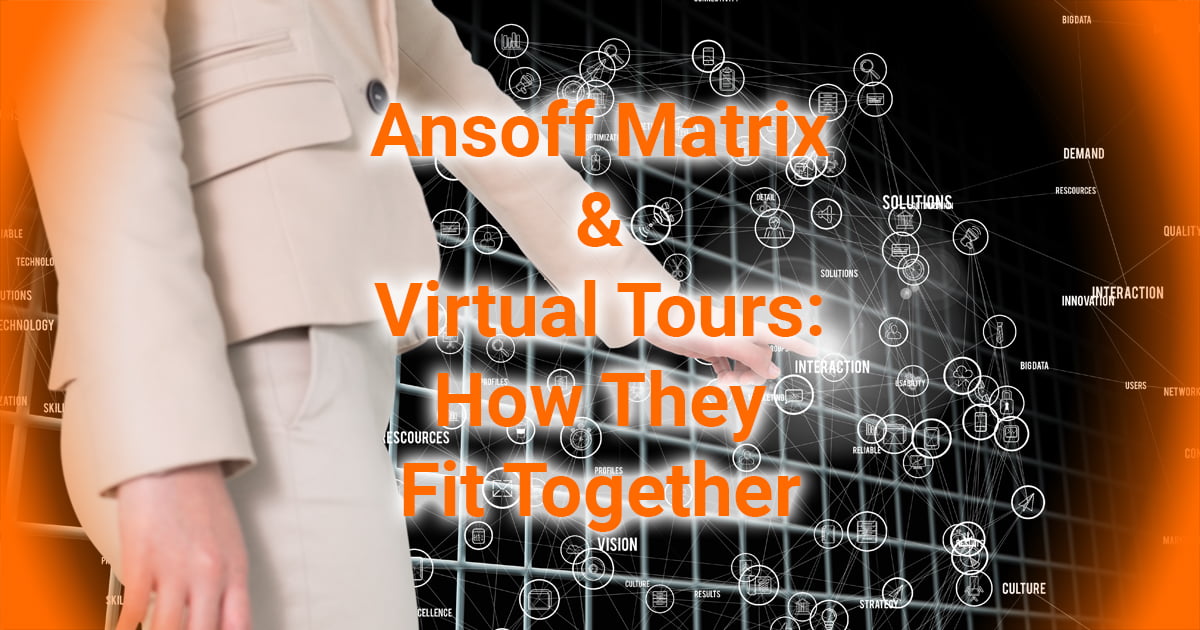Ansoff Matrix and Virtual Tours - How They Fit Together Extremely Well ...